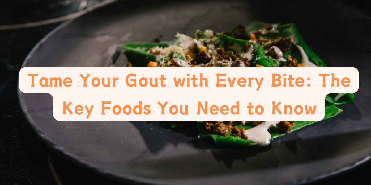 Tame Your Gout with Every Bite: The Key Foods You Need to Know - ivanaturf